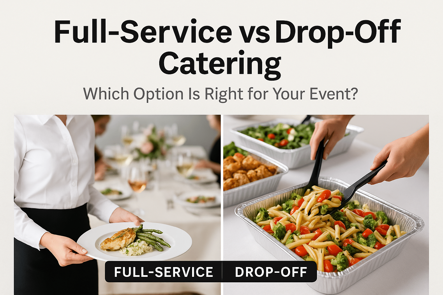 Full-Service vs Drop-Off Catering: Choose the Best Option 2025